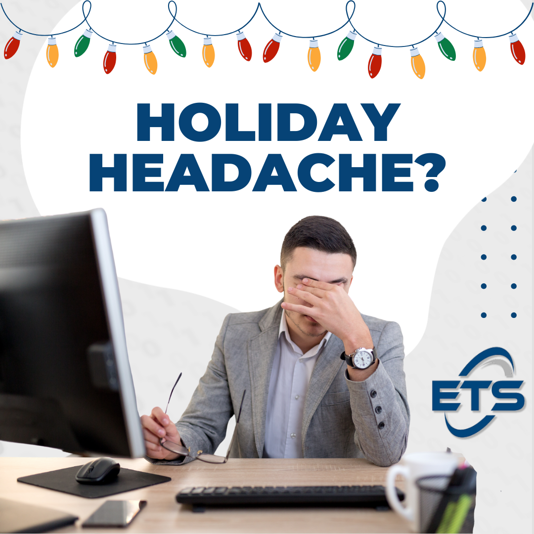 Avoid A Holiday IT Meltdown With Better IT Support - ETS
