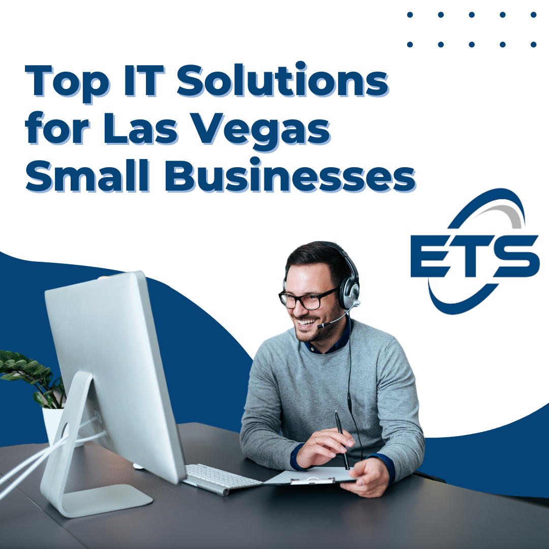 Top IT Solutions for Las Vegas Small Businesses - ETS